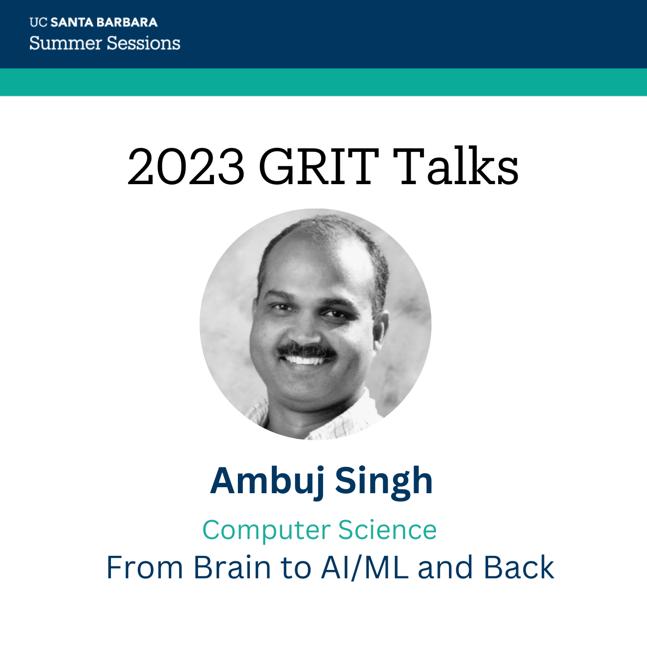 Dr. Ambuj Singh — From Brain to AI/ML and Back | UCSB Summer Sessions